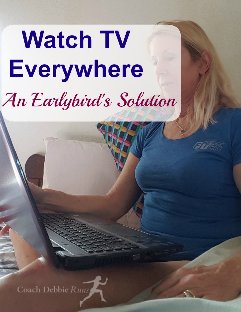 An Early Bird's Solution: Watch TV Everywhere