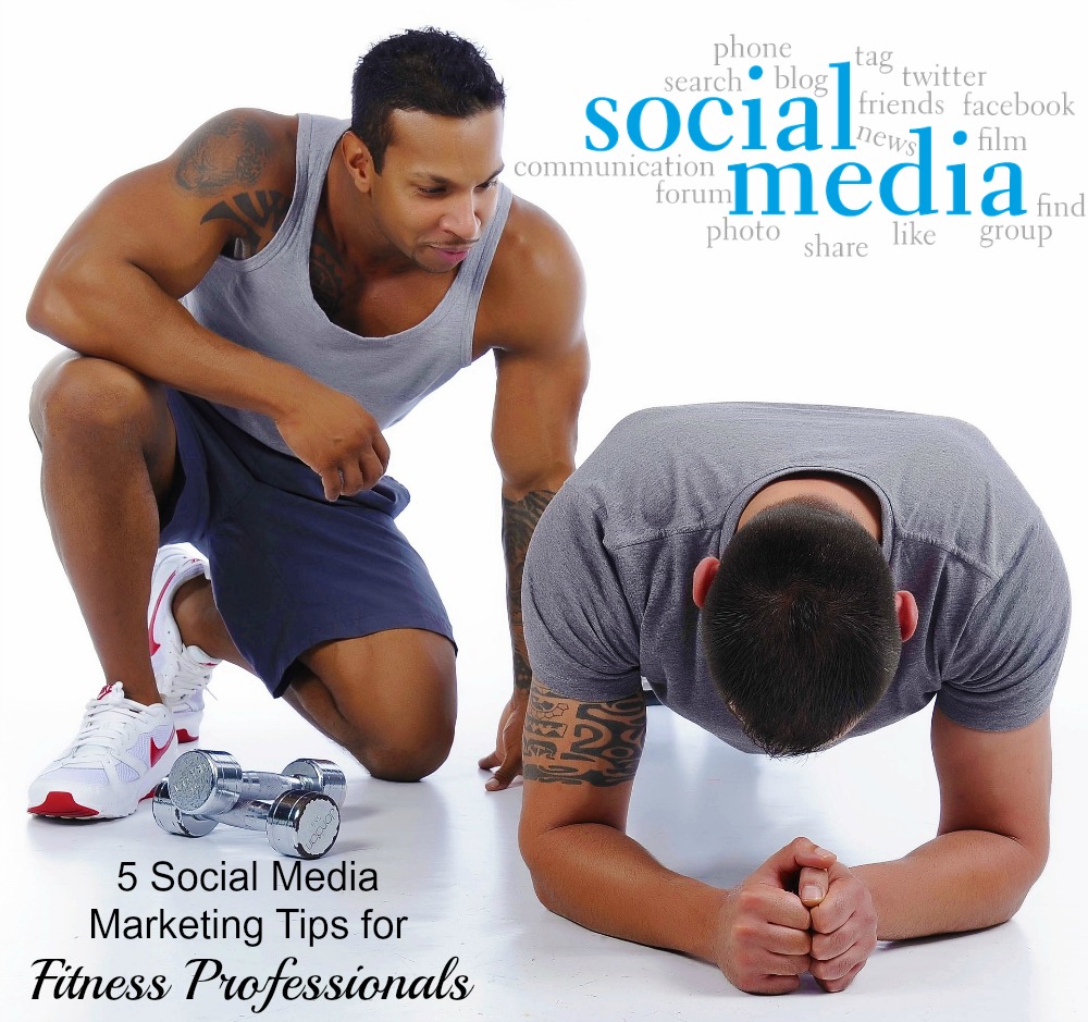 5 Social Media Marketing Tips to Help Fitness Pros Succeed
