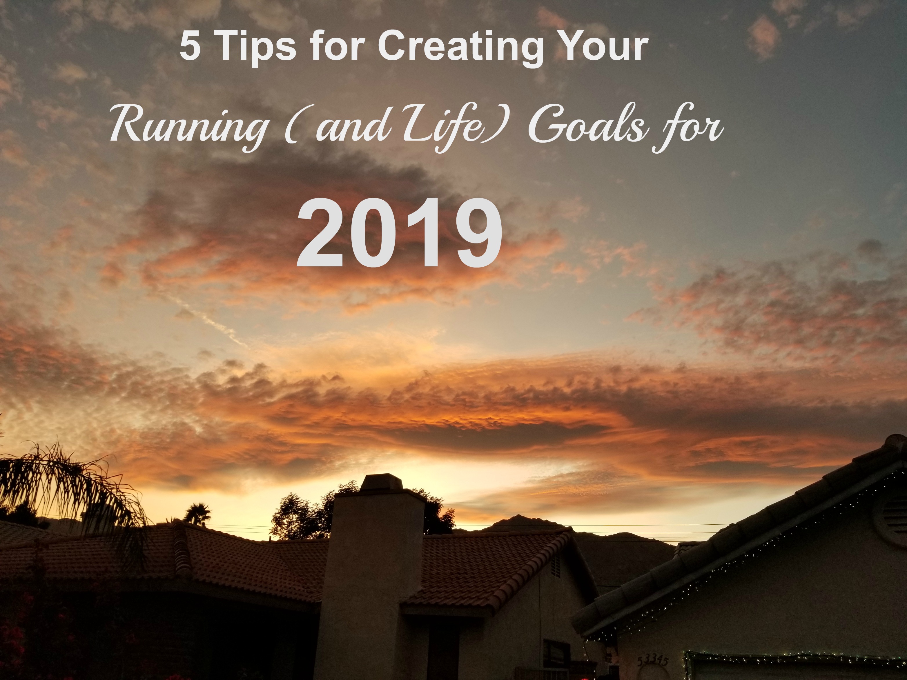 5 Tips for Creating and Achieving Running and Life Goals in 2019